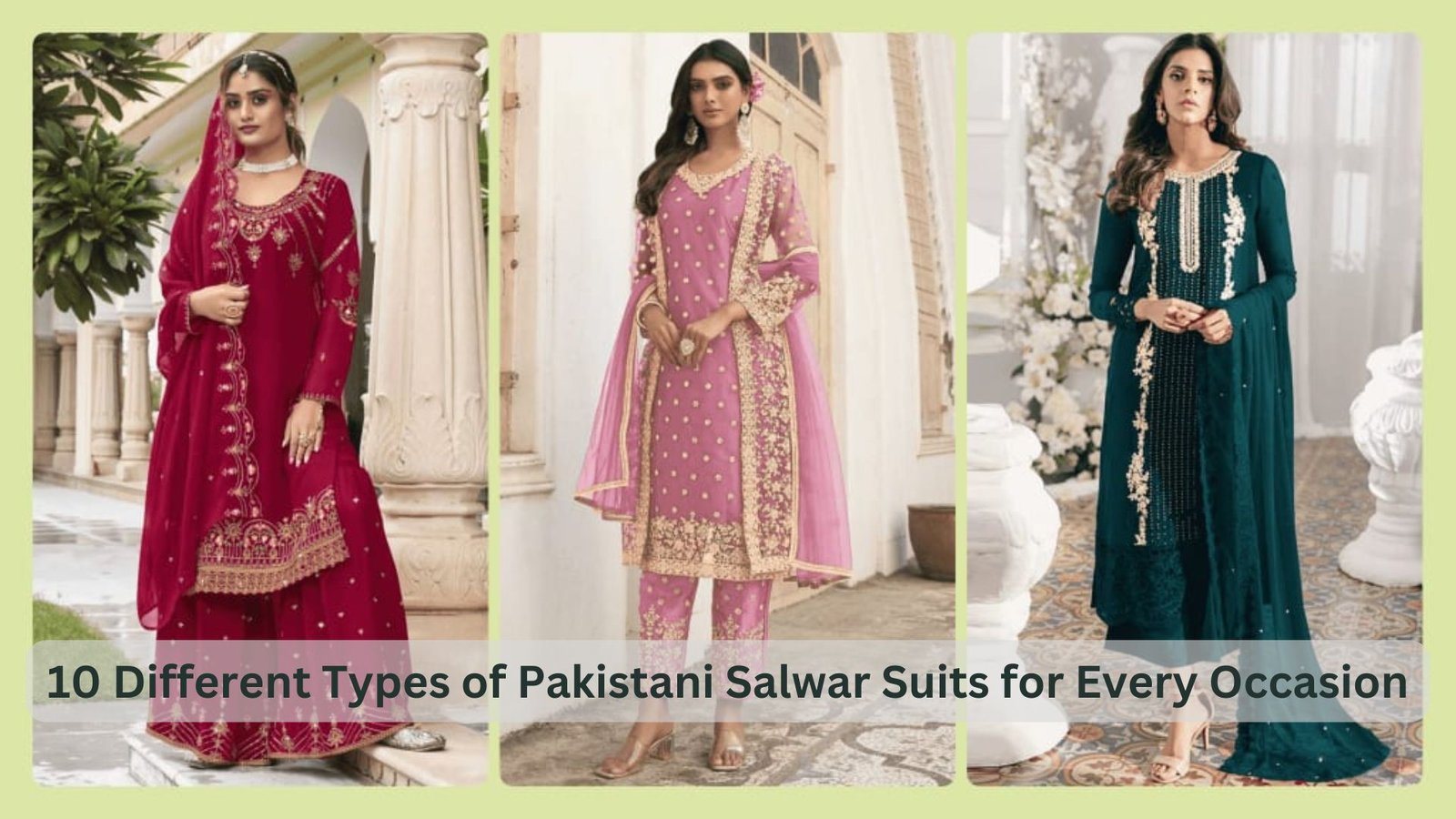 10 Different Types of Pakistani Salwar Suits for Every Occasion